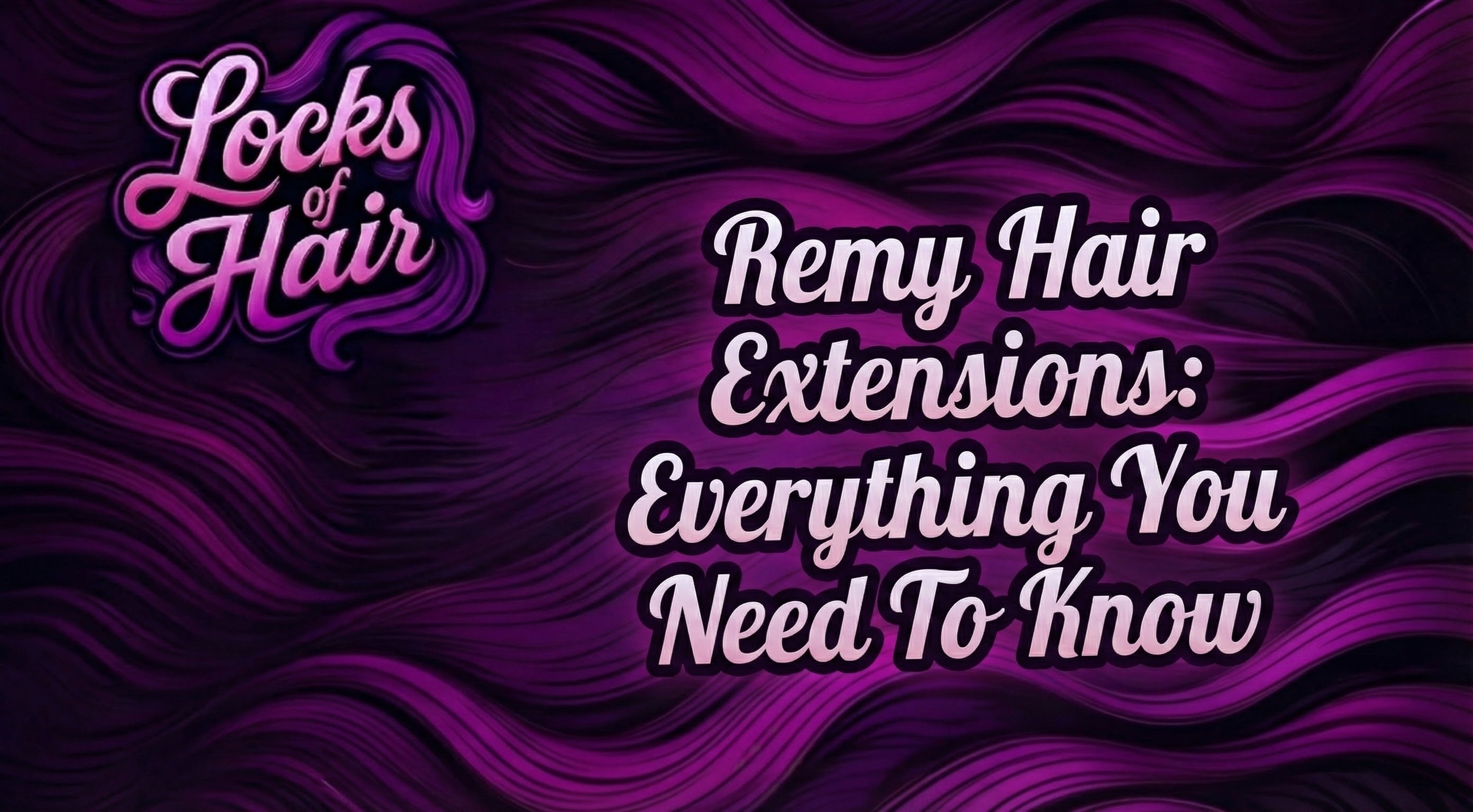 Remy Hair Extensions: Everything You Need To Know – Locks of Hair